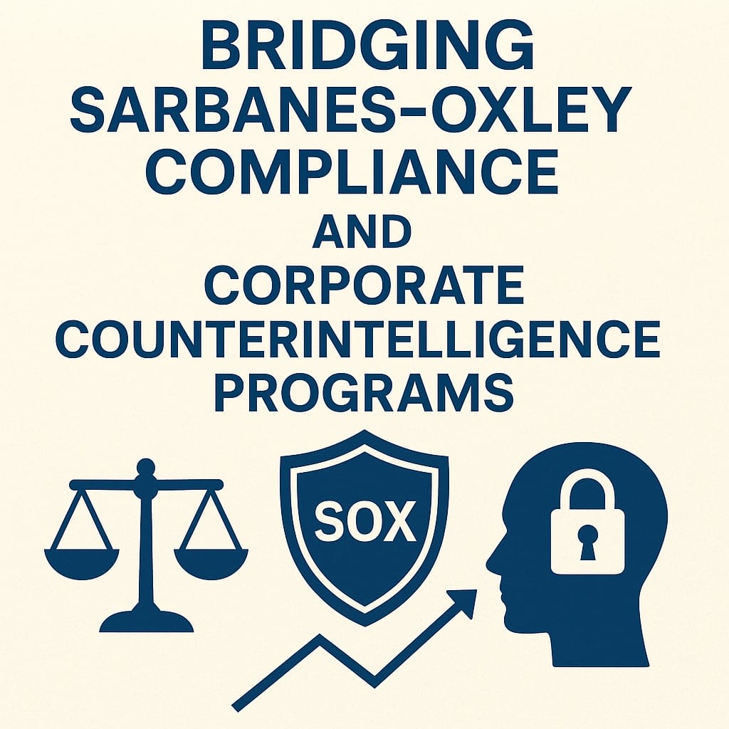 Bridging Sarbanes-Oxley Compliance and Corporate Counterintelligence ...