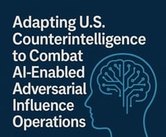 Adapting U.S. Counterintelligence to Combat AI-Enabled Adversarial ...